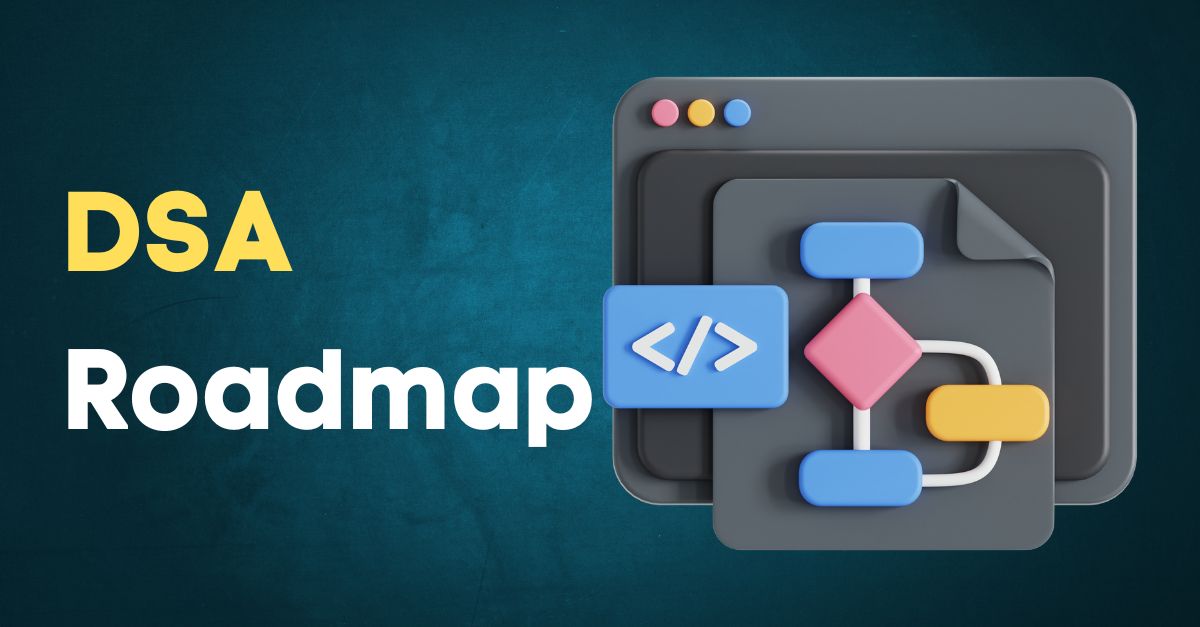 DSA Mastery Roadmap | Crack Coding Interviews [Updated 2025 Latest]